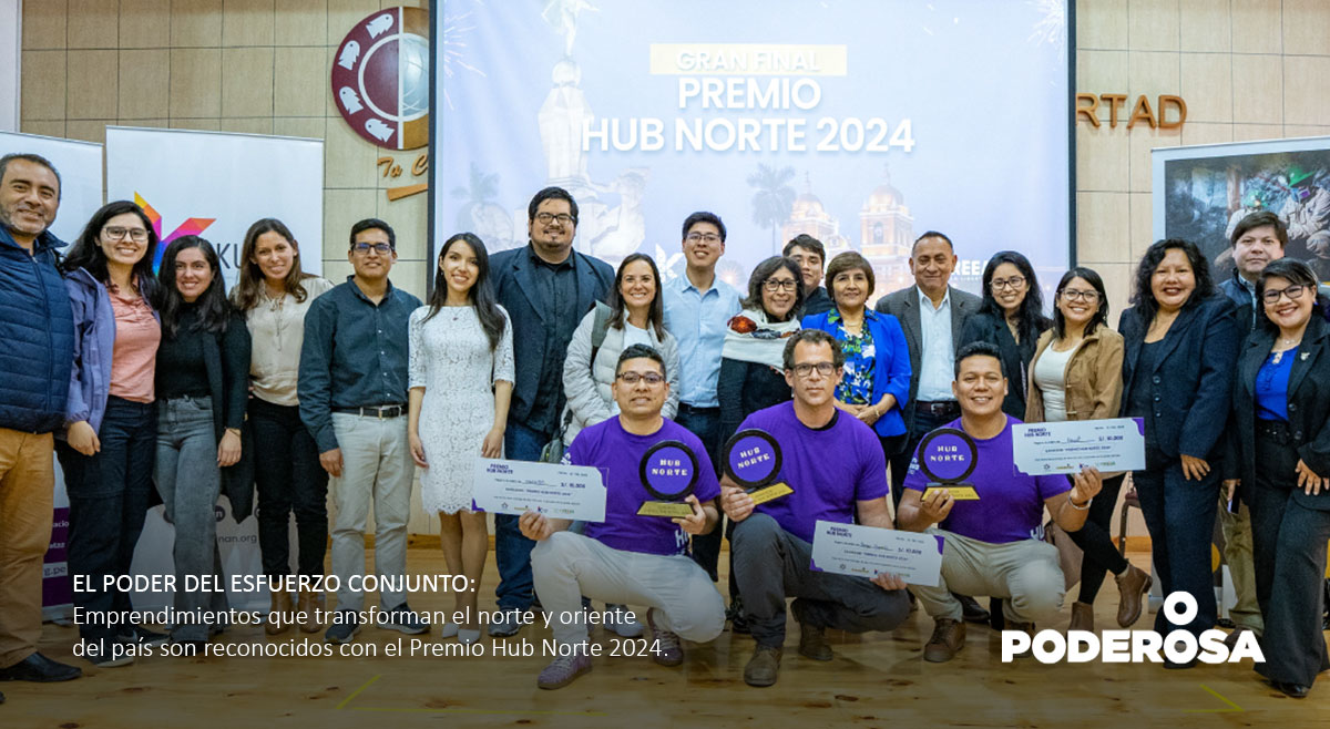 Emprendimientos que transforman el norte | PODEROSA